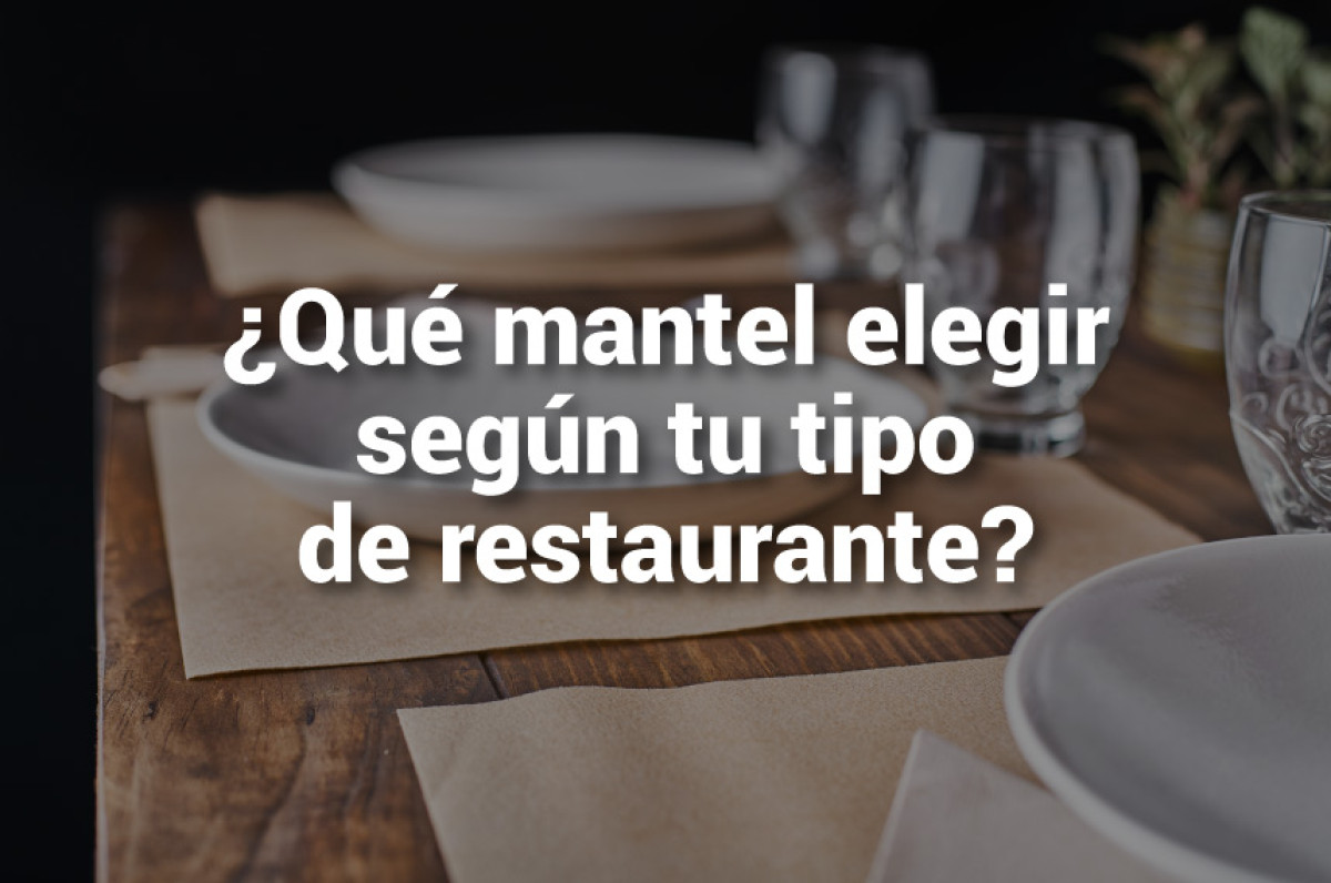 ¿Qué mantel elegir según tu tipo de restaurante? | La Pajarita